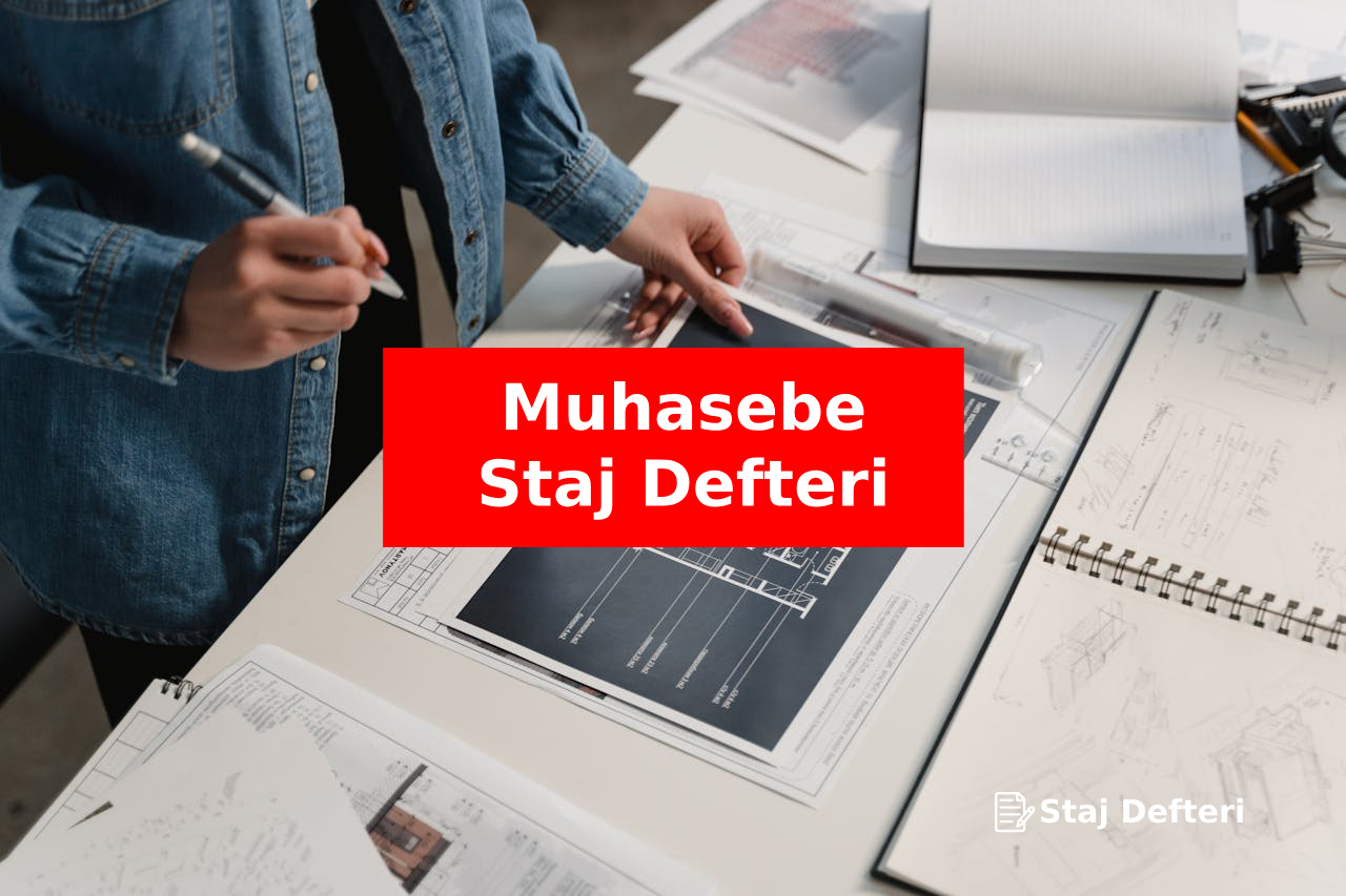 Muhasebe Staj Defteri: Nasıl Doldurulur ? - Staj Defteri